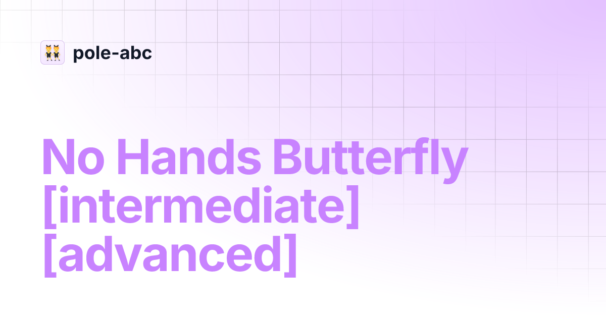 No Hands Butterfly [intermediate] [advanced] | pole-abc