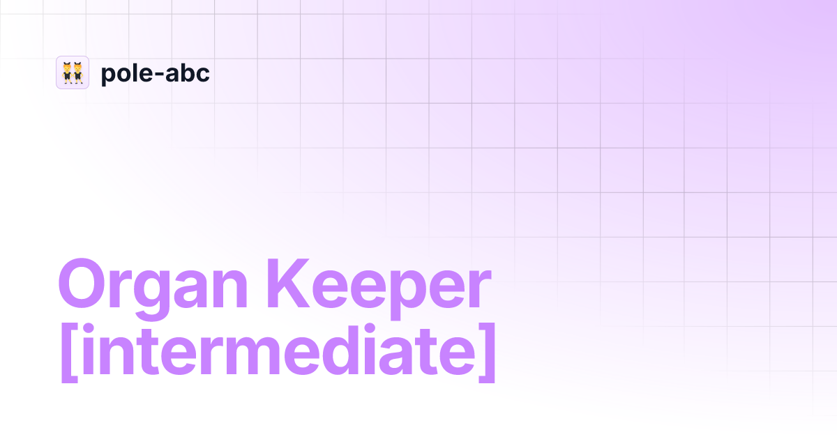 Organ Keeper [intermediate] | pole-abc