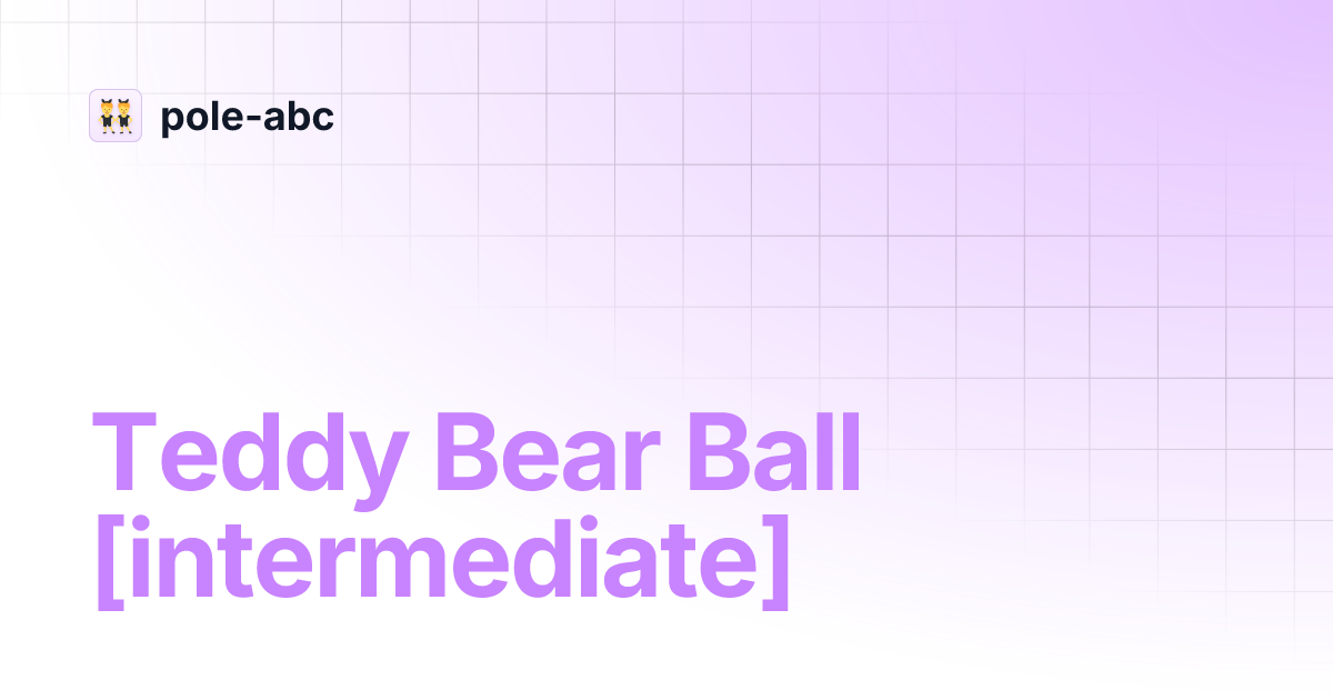 Teddy Bear Ball [intermediate] | pole-abc