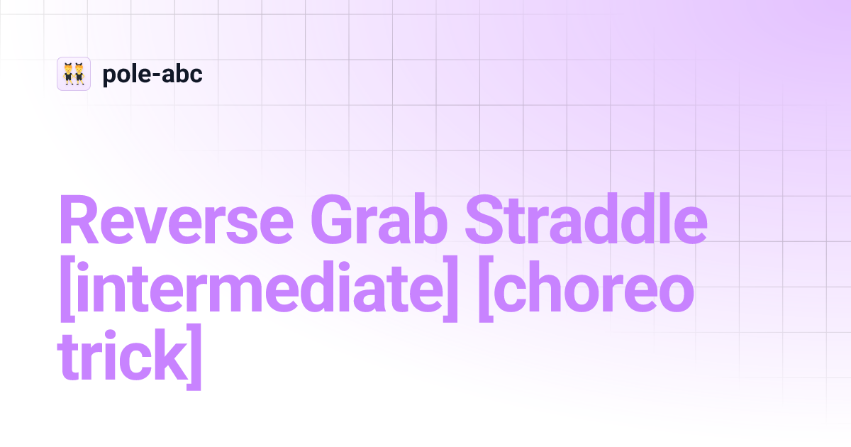 Reverse Grab Straddle [intermediate] [choreo trick] | pole-abc