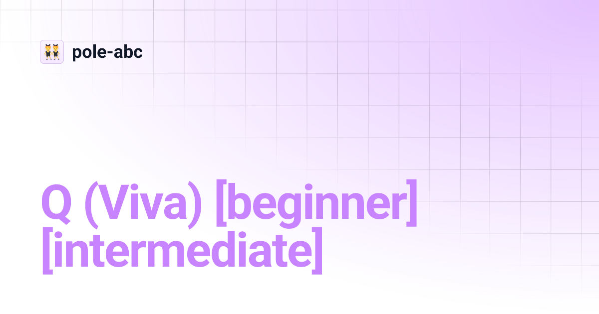 Q (Viva) [beginner] [intermediate] | pole-abc