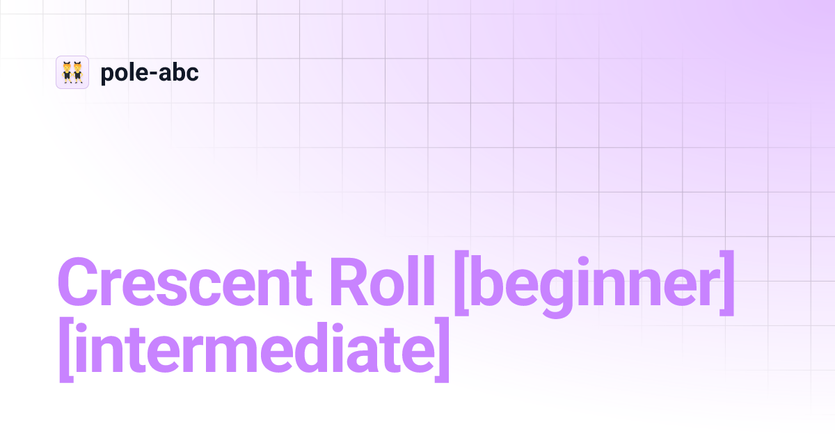 Crescent Roll [beginner] [intermediate] | pole-abc