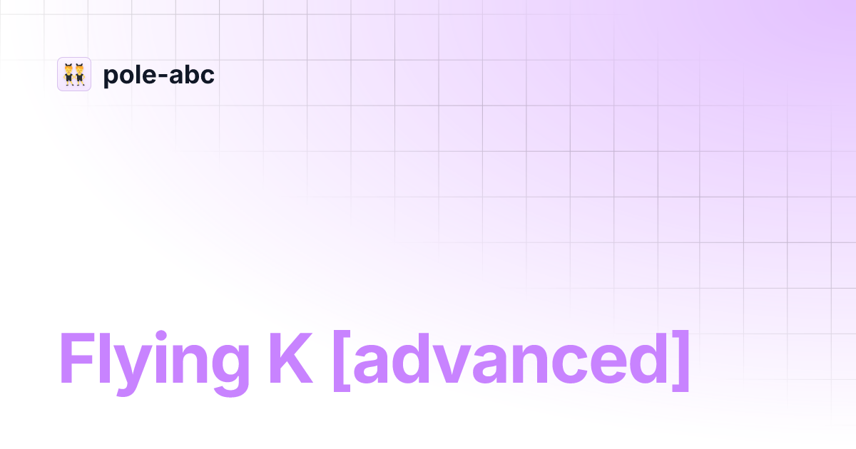 Flying K [advanced] | pole-abc