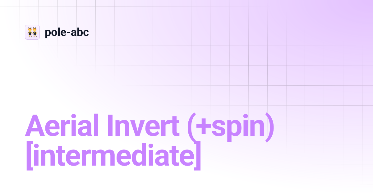 Aerial Invert (+spin) [intermediate] | pole-abc