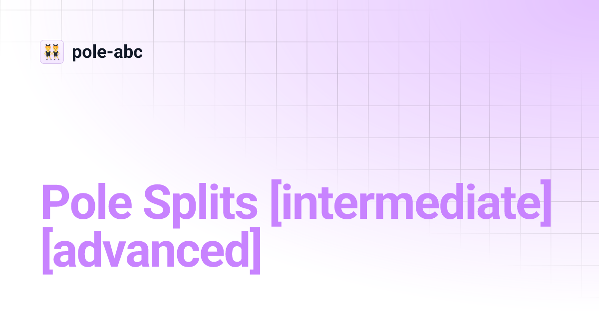 Pole Splits [intermediate] [advanced] | pole-abc