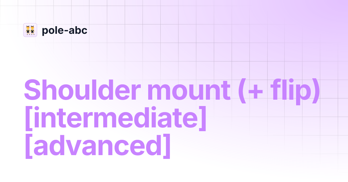 Shoulder mount (+ flip) [intermediate] [advanced] | pole-abc