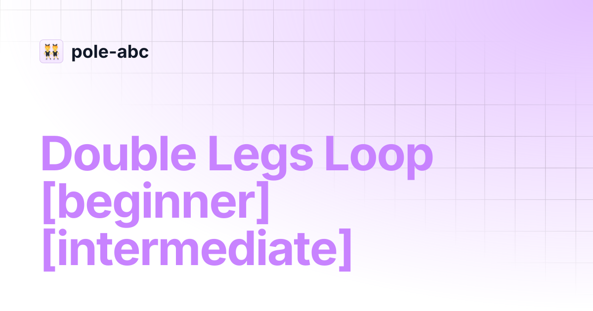 Double Legs Loop [beginner] [intermediate] | pole-abc