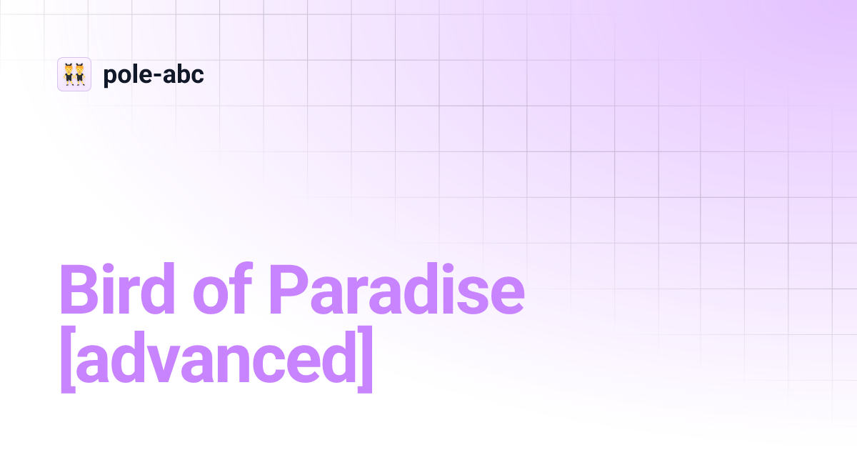 Bird of Paradise [advanced] | pole-abc