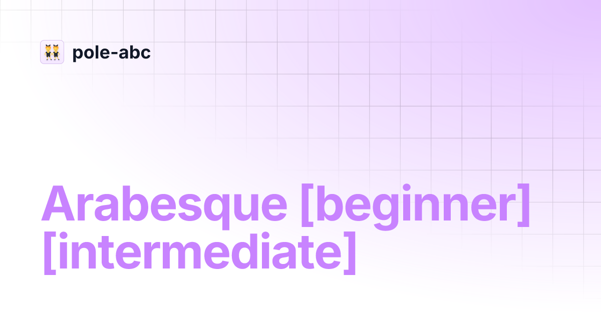 Arabesque [beginner] [intermediate] | pole-abc