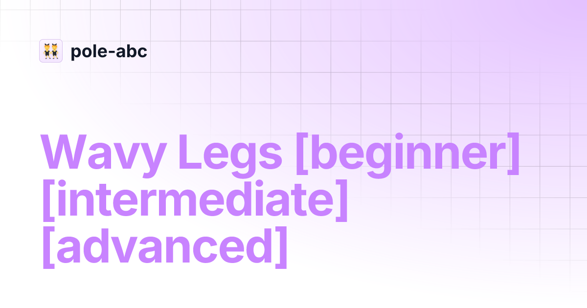 Wavy Legs [beginner] [intermediate] [advanced] | pole-abc
