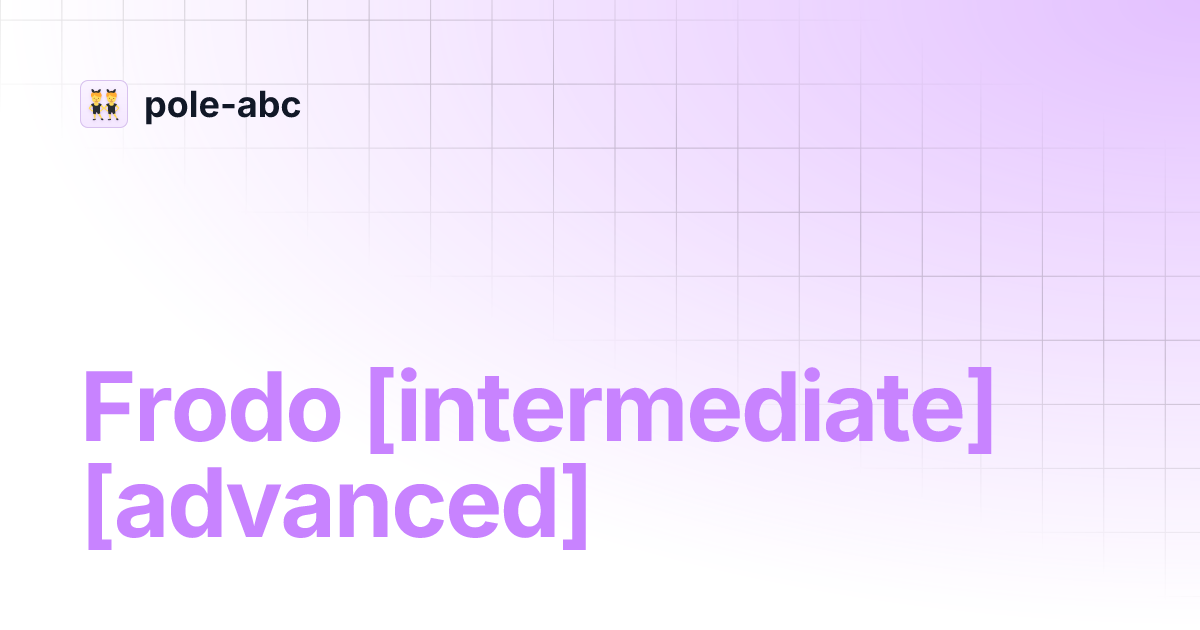 Frodo [intermediate] [advanced] | pole-abc