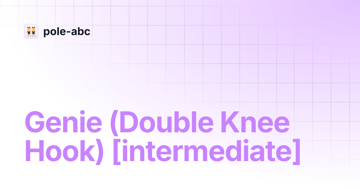 Genie (Double Knee Hook) [intermediate] | pole-abc