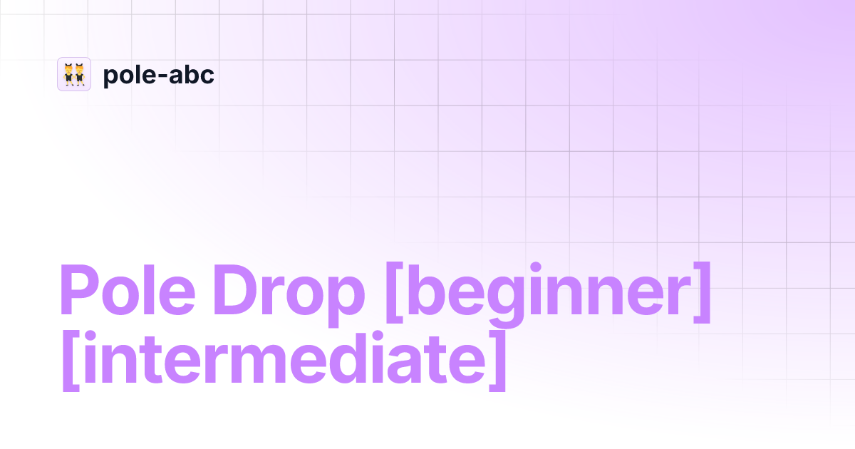 Pole Drop [beginner] [intermediate] | pole-abc