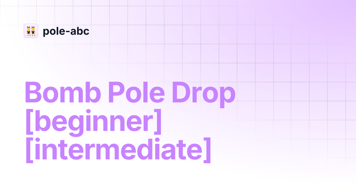 Bomb Pole Drop [beginner] [intermediate] | pole-abc