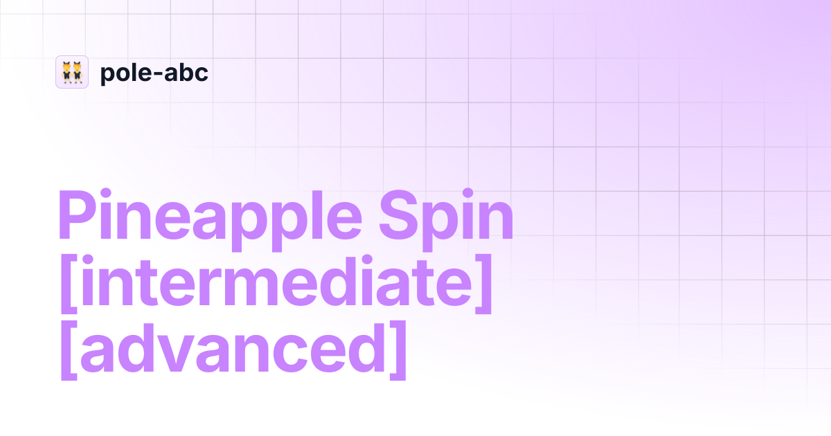 Pineapple Spin [intermediate] [advanced] | pole-abc