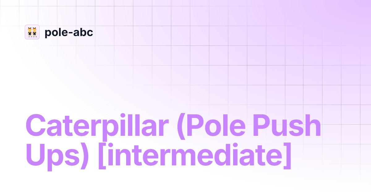 Caterpillar (Pole Push Ups) [intermediate] | pole-abc