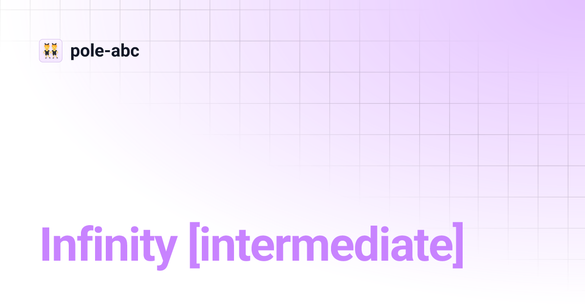 Infinity [intermediate] | pole-abc