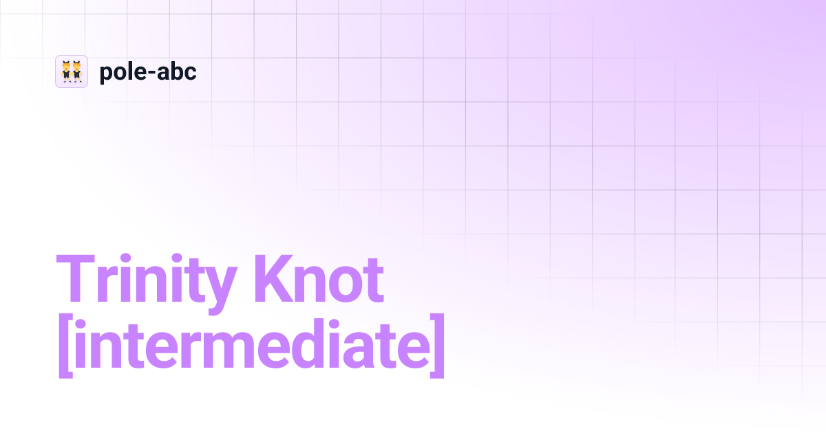 Trinity Knot [intermediate] | pole-abc